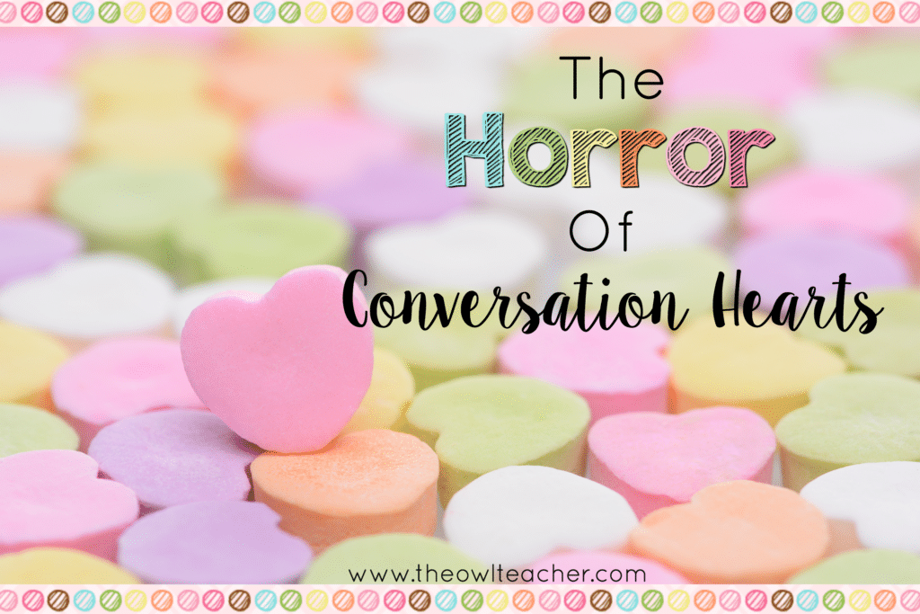 The Horror of Conversation Hearts! - The Owl Teacher