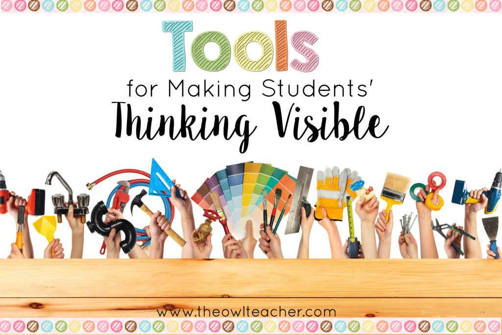 Tools for Making Students' Thinking Visible - The Owl Teacher