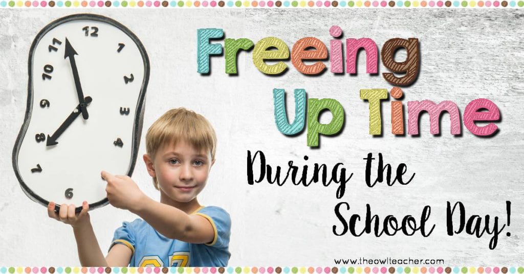 Free Up Time During The School Day The Owl Teacher Free Up Time During The School Day The Owl Teacher