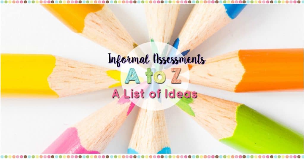 Informal Assessments A To Z A List Of Ideas The Owl Teacher